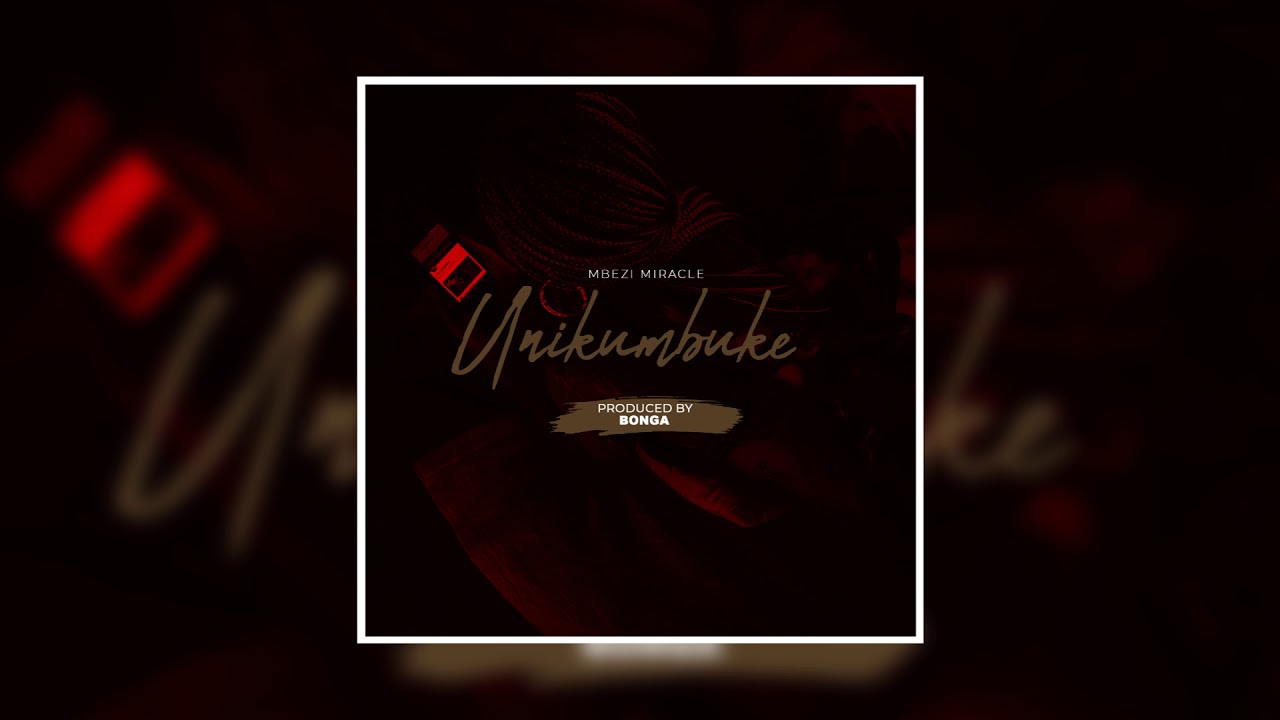 Mbezi Miracle - Unikumbuke (Official Audio)) - YouTube