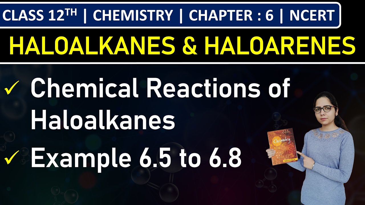Class 12th Chemistry | Chemical Reactions of Haloalkanes | Examples 6.5 ...