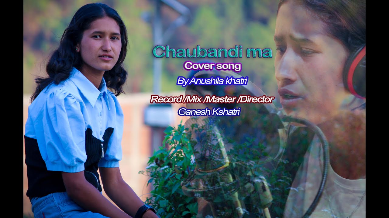 Chaubandi ma patuki / Aastha Raut Cover By Anushila khatri - YouTube