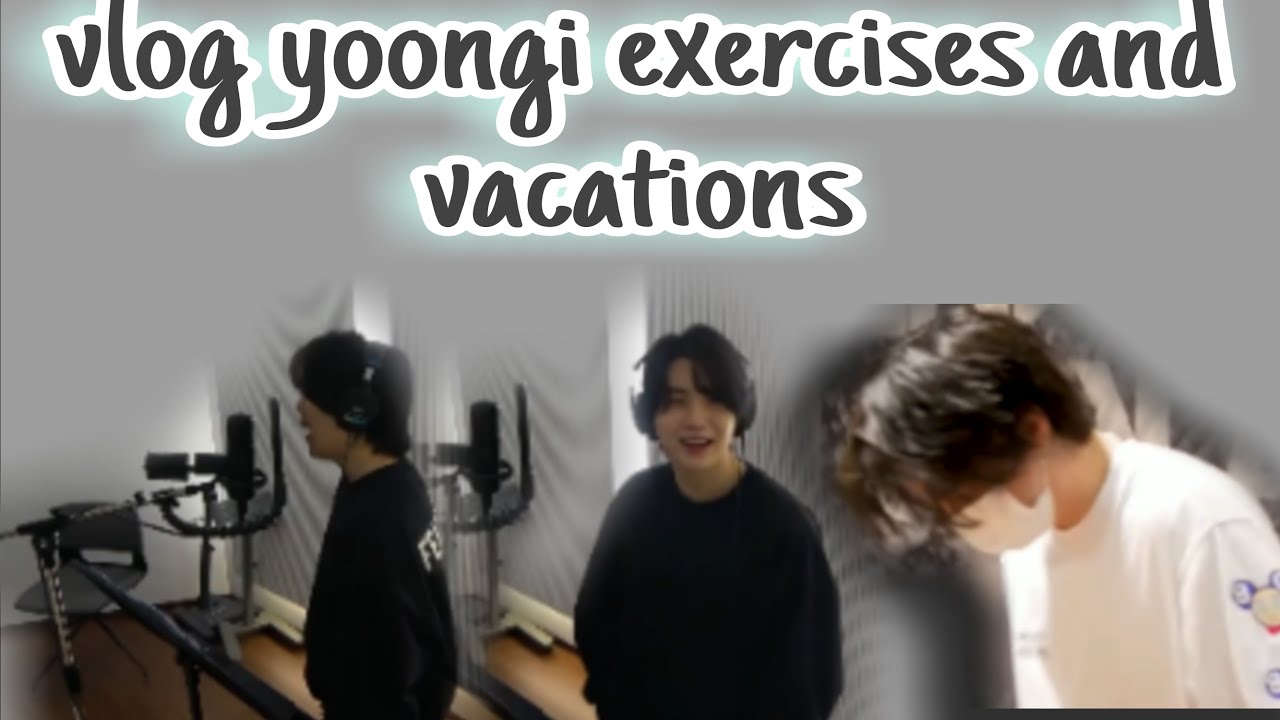 SUGA vlog Exercise and vacations [cut] #bts #suga #minyoongi - YouTube