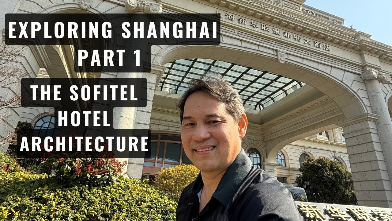 Exploring Shanghai Part 1 The Sofitel Hotel Architecture 2025 @arki ...