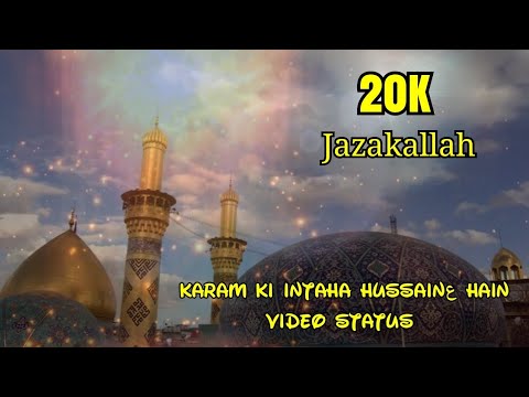 Karam Ki Intaha Hussain A.s. Hai | Whatsapp Video Status Qasida