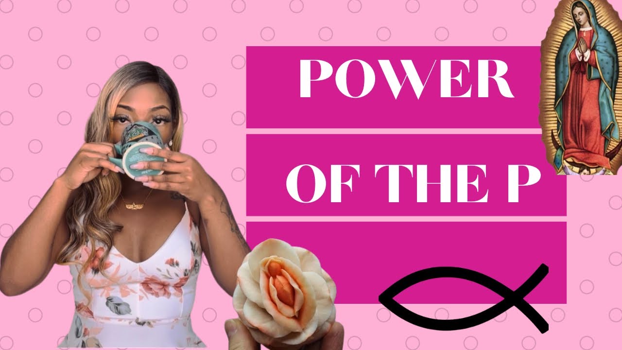 The Power of the P (The Value of the Woman) - YouTube