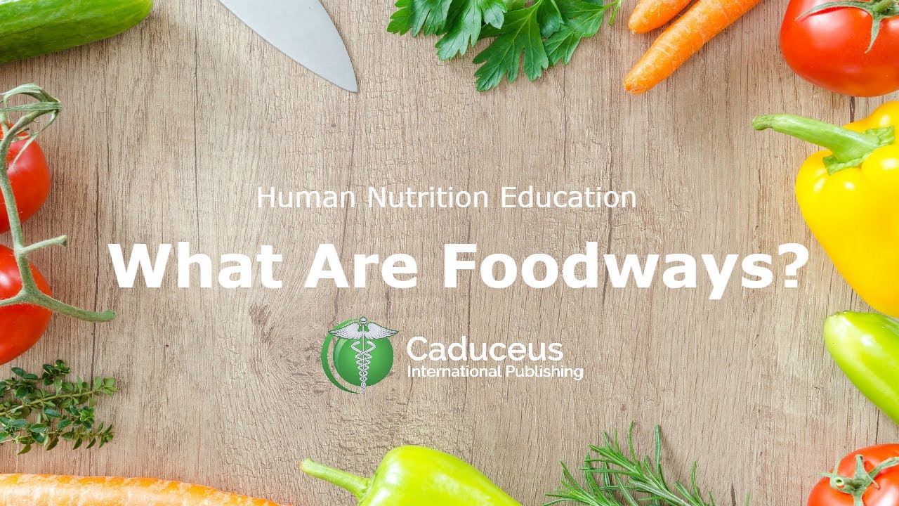 Human Nutrition: What are Foodways? - YouTube