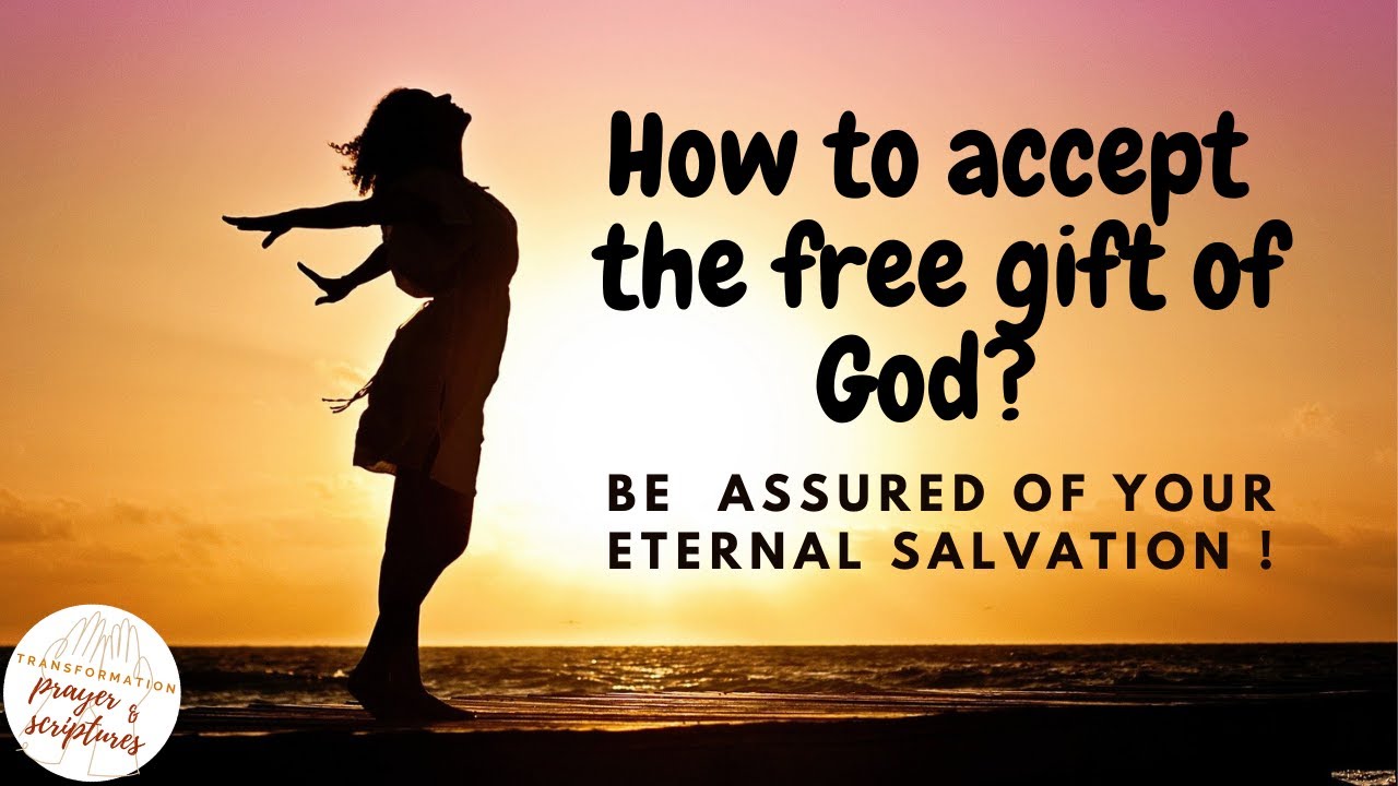 How to Accept the Free Gift of God - Be Assured of your Eternal ...