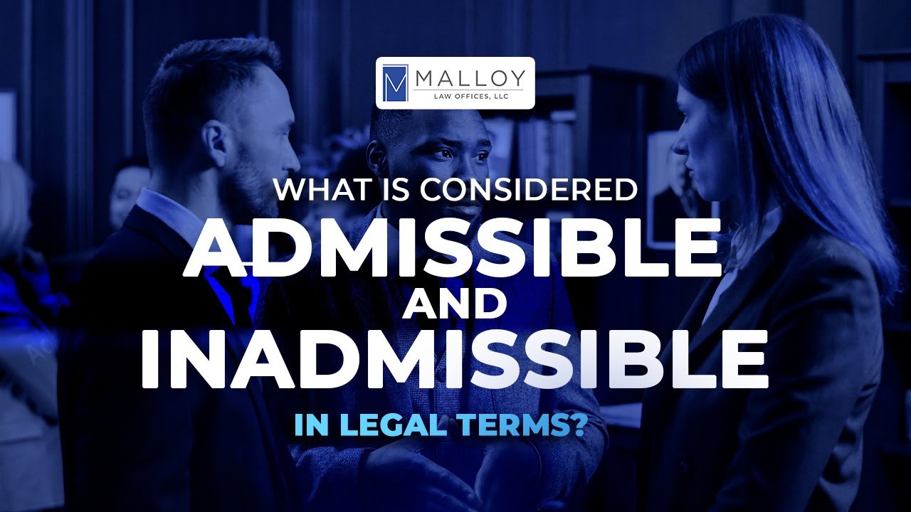 What Is Considered Admissible And Inadmissible In Legal Terms YouTube What Is Considered Admissible And Inadmissible In Legal Terms YouTube