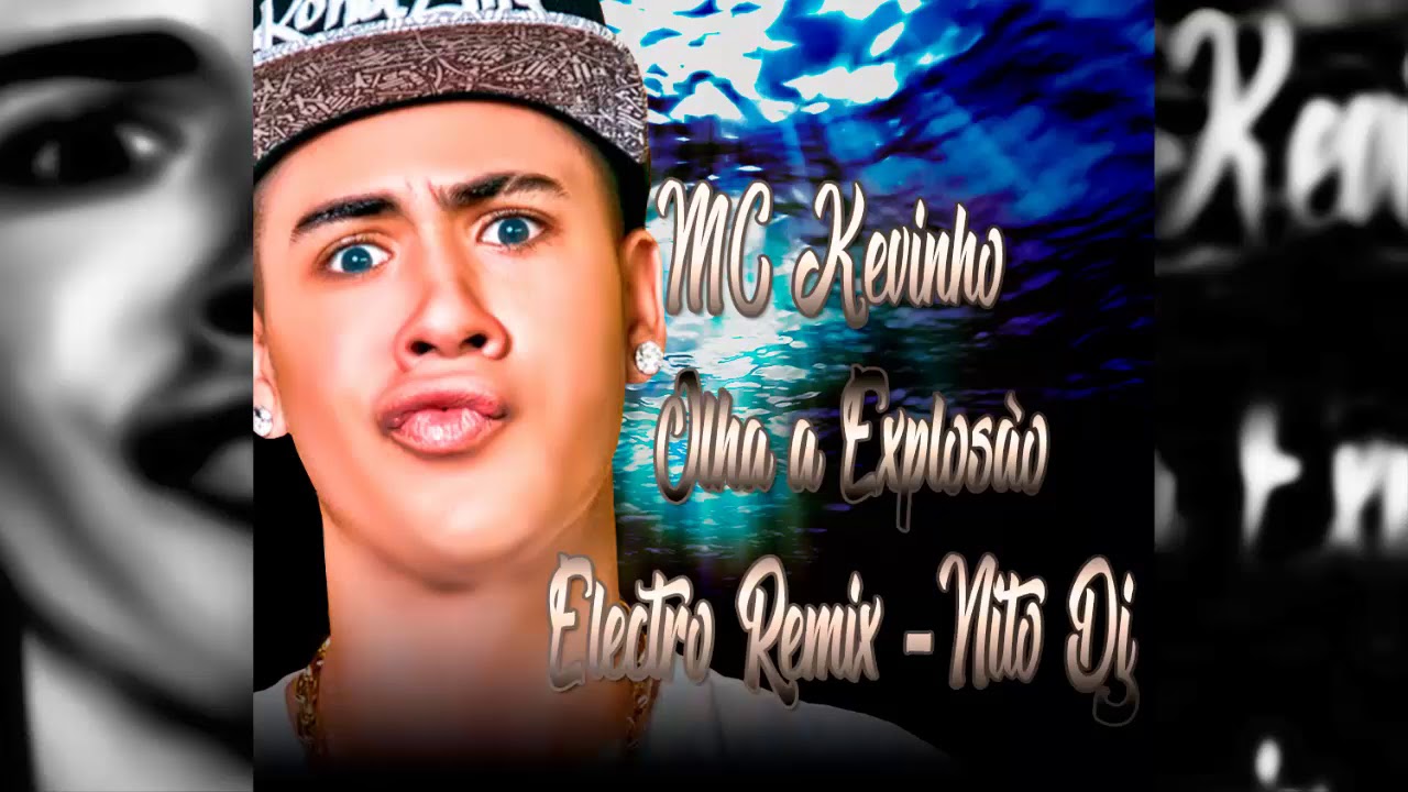 MC Kevinho Olha a Explosão Electro Remix Nito DJ - YouTube