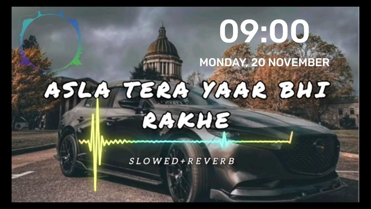ASLA TERA YAAR BHI RAKHE 9 pm - YouTube ASLA TERA YAAR BHI RAKHE 9 pm - YouTube