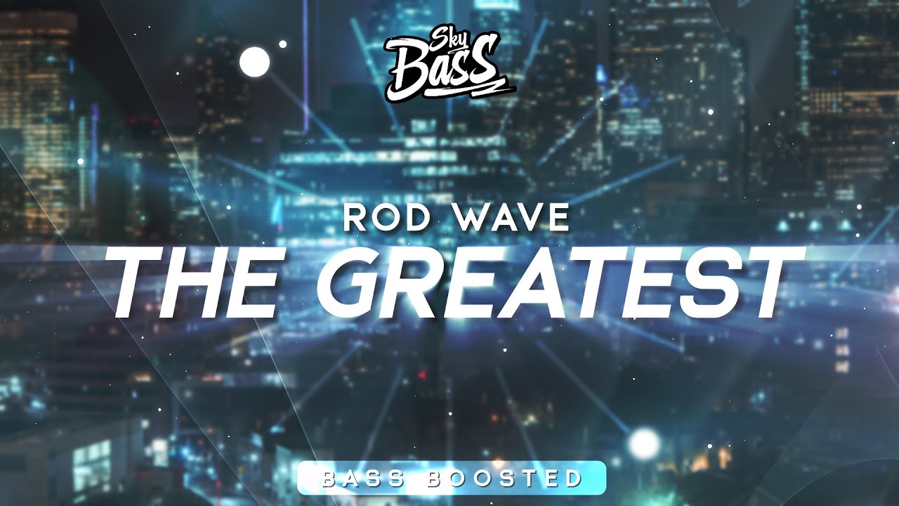 Rod Wave ‒ The Greatest 🔊 [Bass Boosted] - YouTube