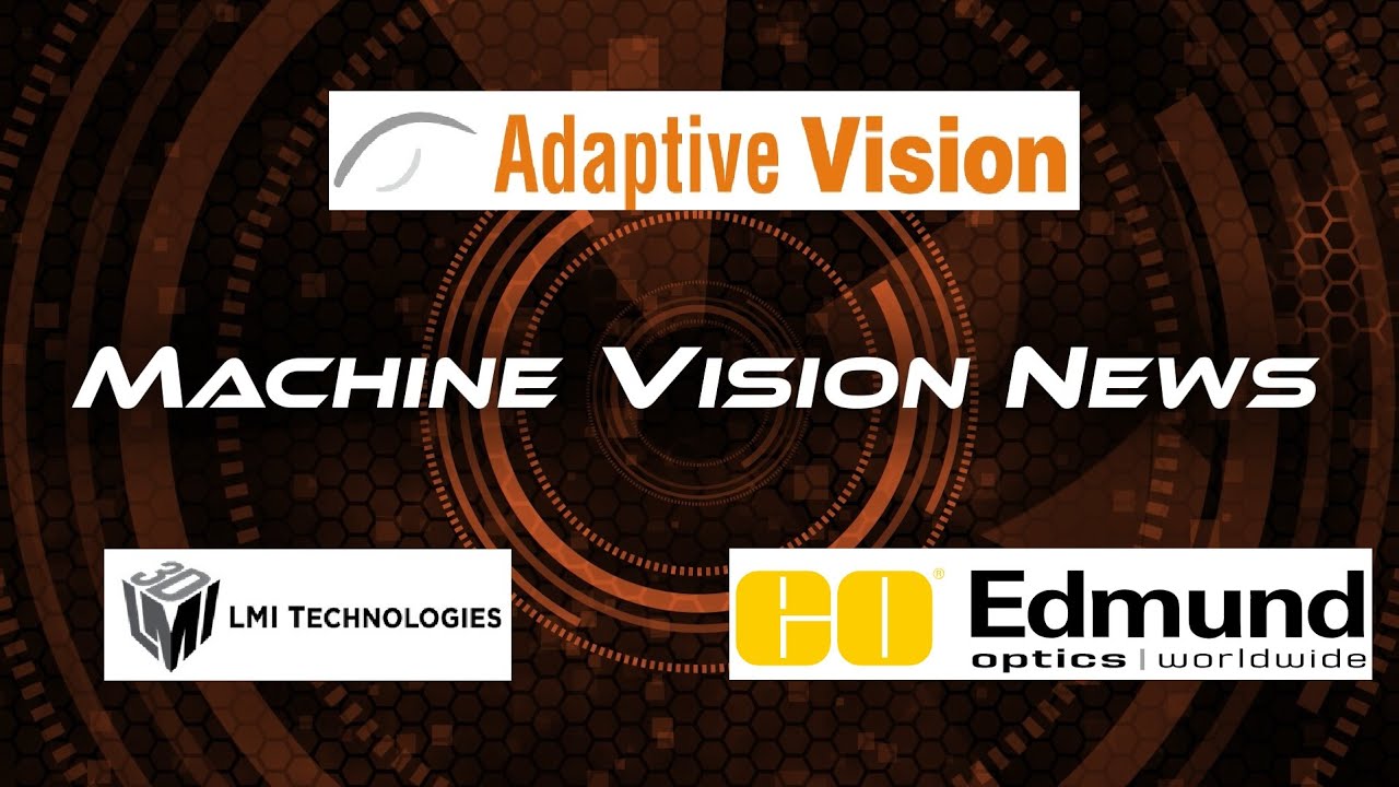 Machine Vision News - 14 March 2020 - Adaptive Vision, LMI, Edmund ...