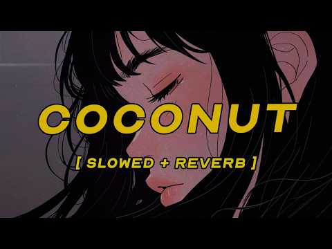 sailorr, eem triplin - coconut (cracked version) [ slowed + reverb ] (lyrics)