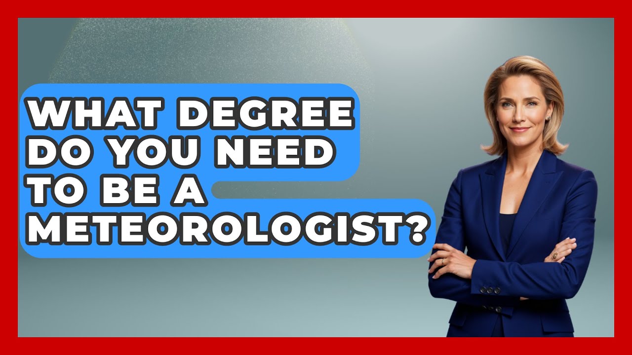 What Degree Do You Need To Be A Meteorologist? - Weather Watchdog - YouTube