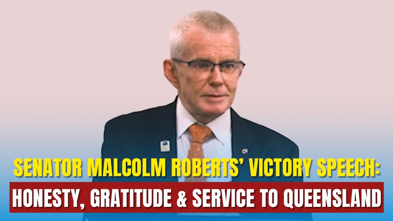 Senator Malcolm Roberts’ Victory Speech: Honesty, Gratitude & Service ...