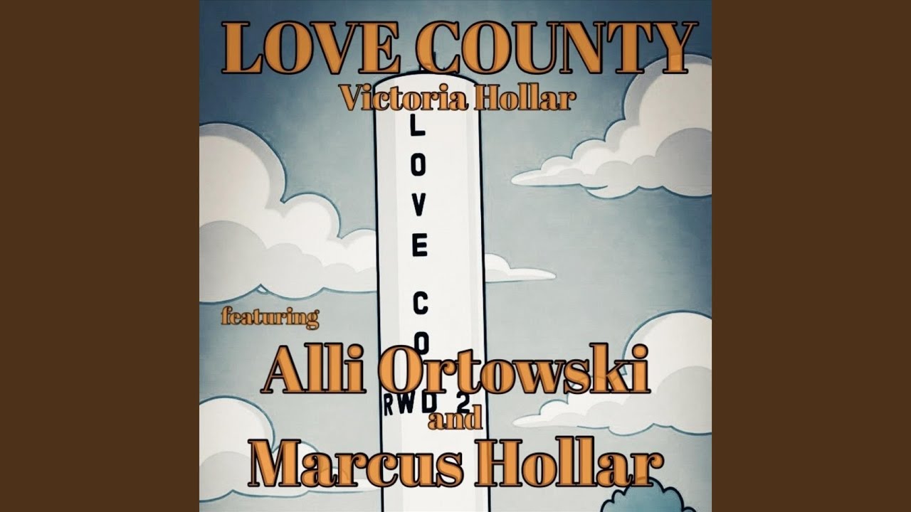 Love County (feat. Marcus Hollar & Alli Ortowski) - YouTube