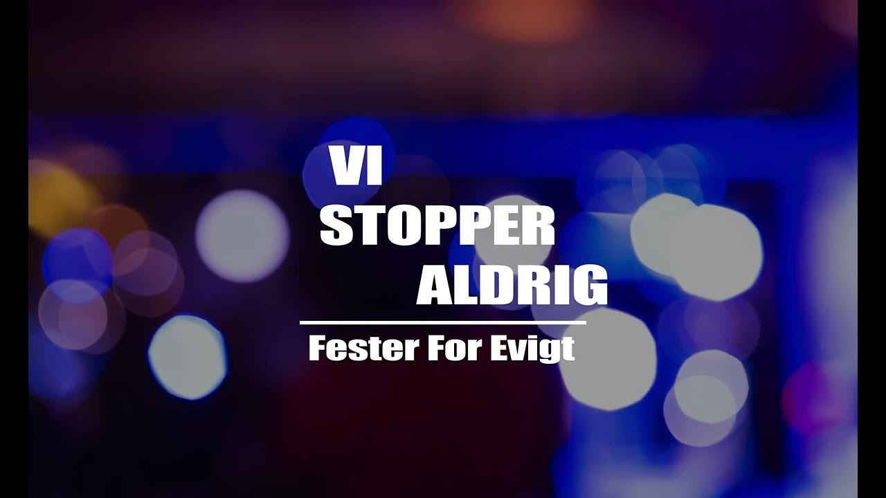 Vi Stopper Aldrig *Official Music* af Fester For Evigt - YouTube