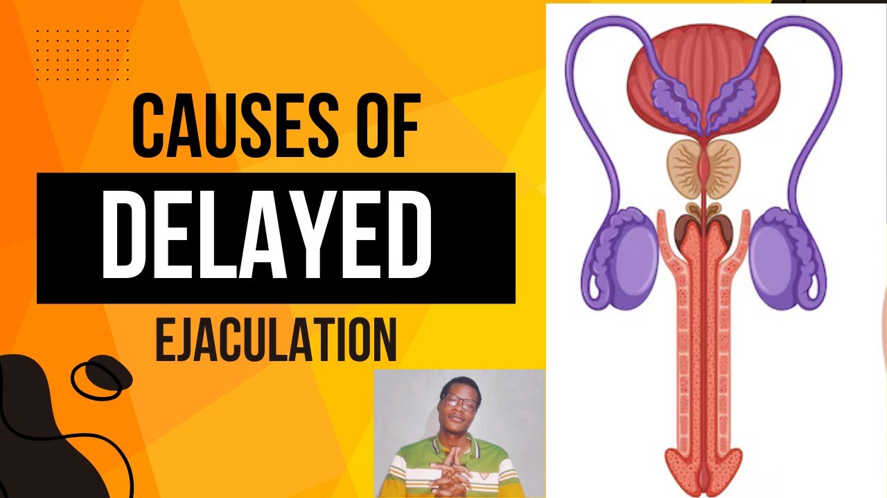 WHY DOES IT TAKE TOO LONG TO EJACULATE??😲😲🕘UNCOVERING THE CAUSES OF DELAYED EJACULATION// Watch ...