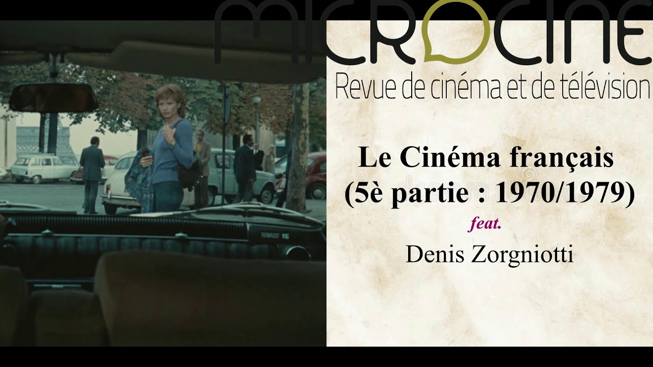 Le Cinéma français (5è partie : 1970/1979) feat. Denis Zorgniotti - YouTube