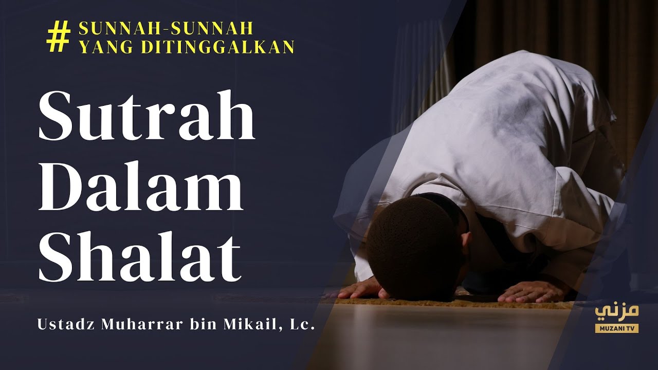 Sutrah Dalam Shalat - Ustadz Muharrar bin Mikail, Lc. - Sunnah-sunnah ...