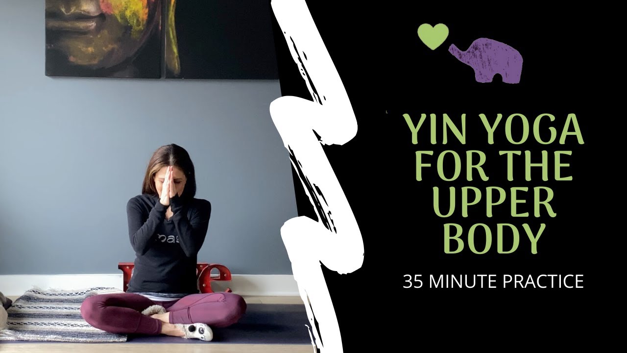 Yin Yoga To Stretch Your Upper Body - YouTube