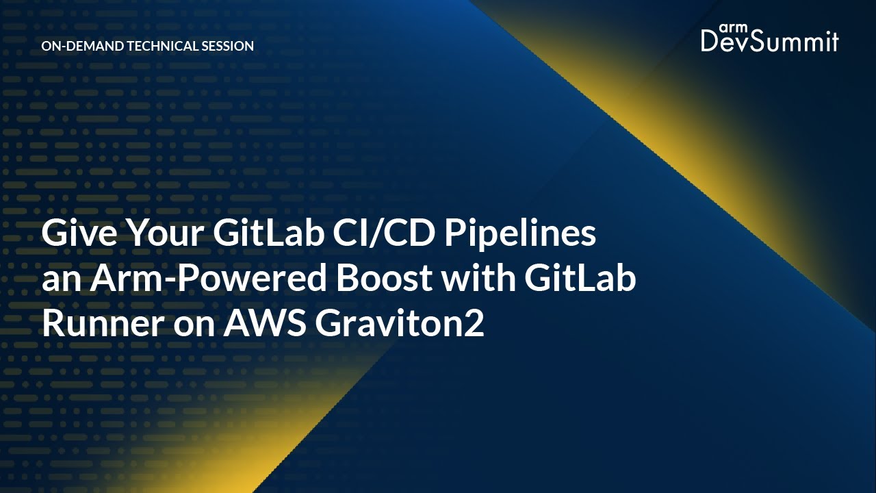 Give Your GitLab CI/CD Pipelines an Arm-Powered Boost with GitLab ...