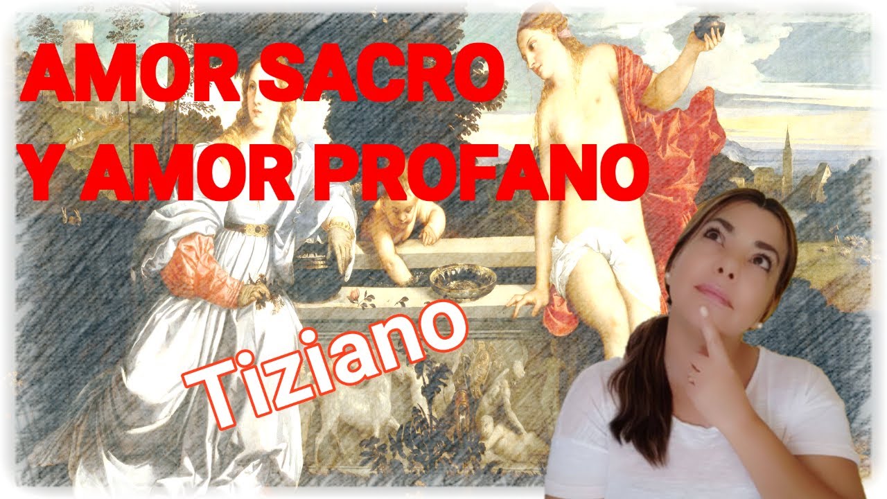 Los enigmas de Tiziano: amor sacro y amor profano. - YouTube