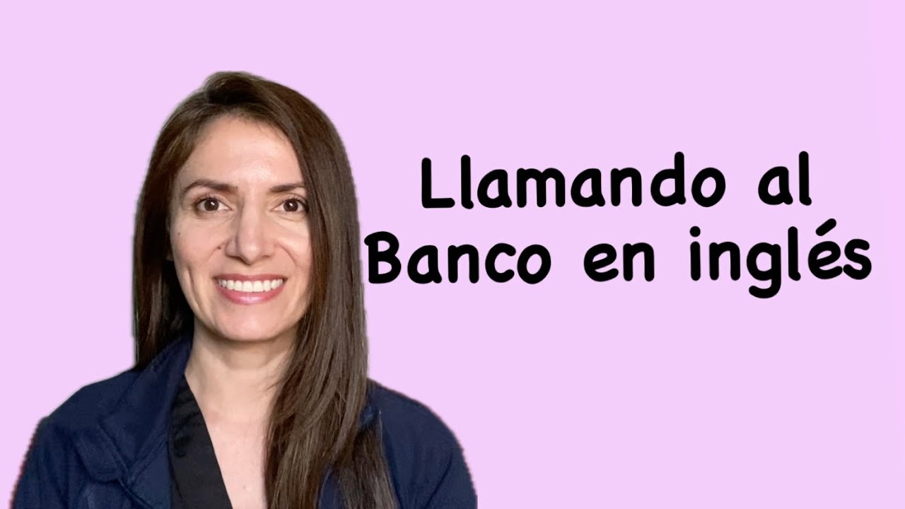 Llamando al Banco en inglés. - YouTube
