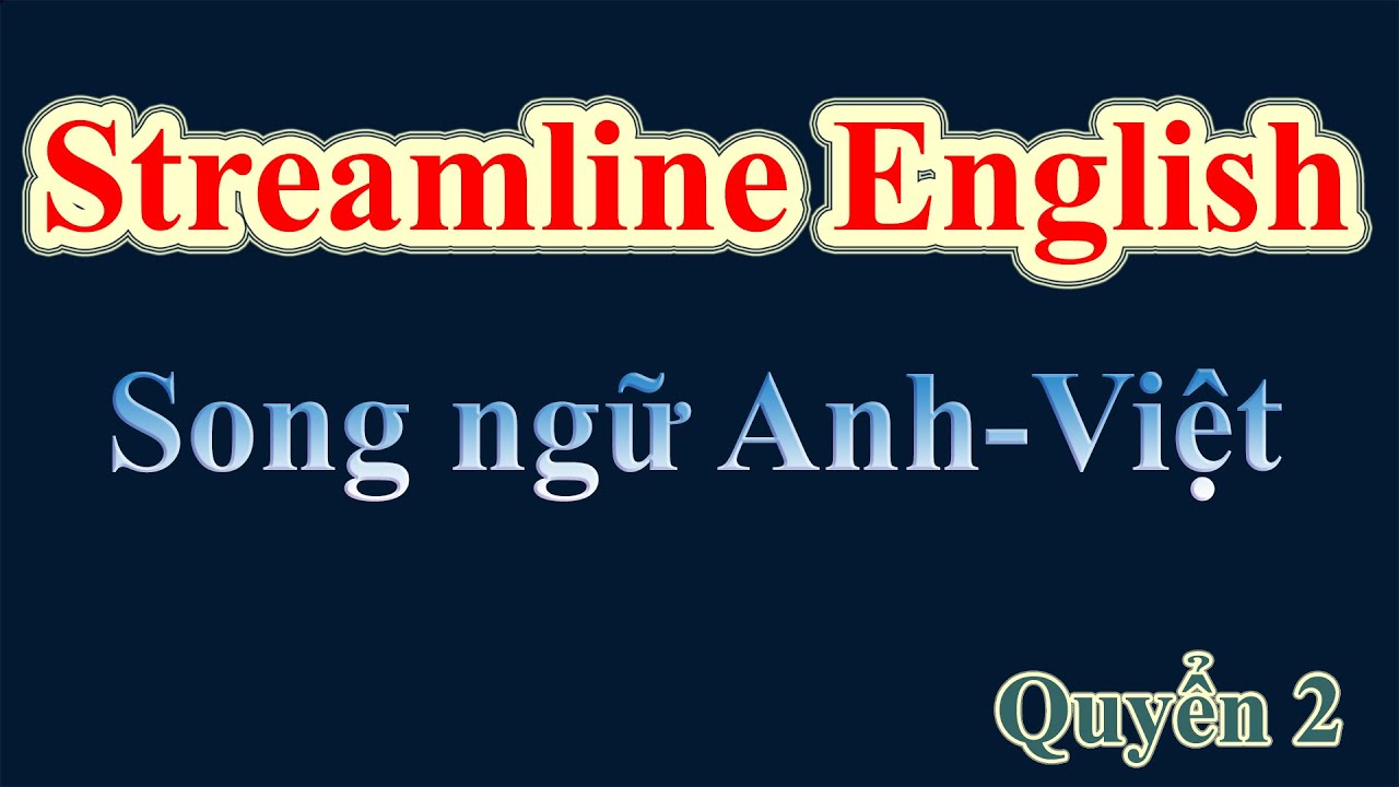 Học Tiếng Anh qua giáo trình Streamline|| Streamline English ...
