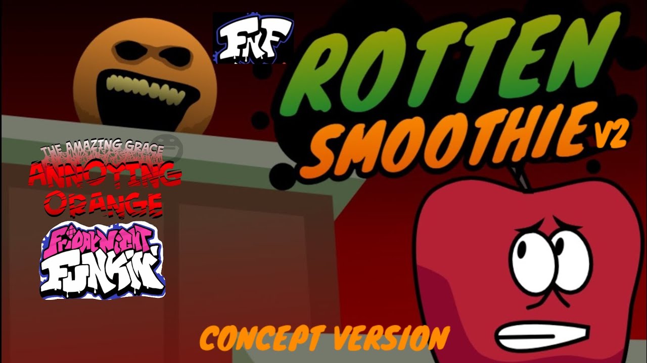 Fnf Rotten smoothie v2 but annoying Orange & apple singing (concept ...
