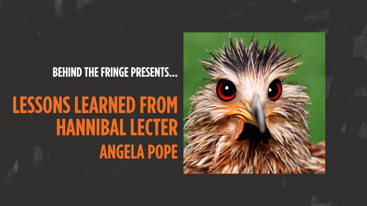 Lessons Learned from Hannibal Lecter - Angela Pope | Behind The Fringe ...