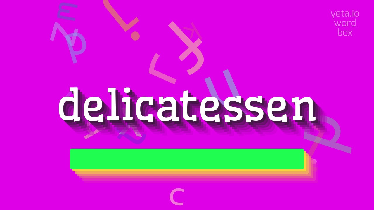 How to say "delicatessen"! (High Quality Voices) - YouTube