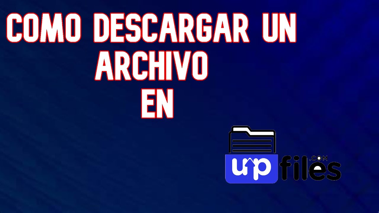 COMO DESCARGAR ARCHIVOS DESDE UP FILES FACIL Y SENCILLO - YouTube