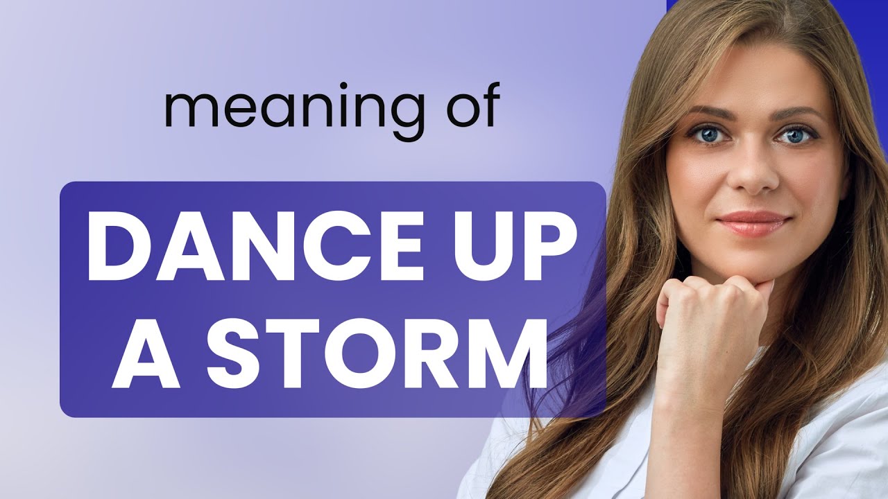 Dance Up a Storm: Unraveling the Meaning - YouTube