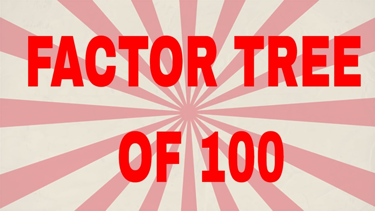 Factor Tree Of 100 Prime Factor Tree YouTube factor-tree-of-100-prime-factor-tree-youtube
