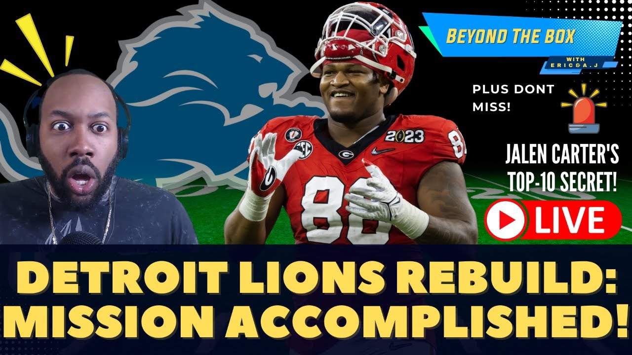 Detroit Lions Rebuild: Mission Accomplished! 🦁 Jalen Carter's Top-10 ...