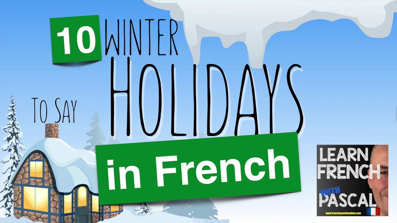 10 expressions winter holidays in French with Pascal - YouTube
