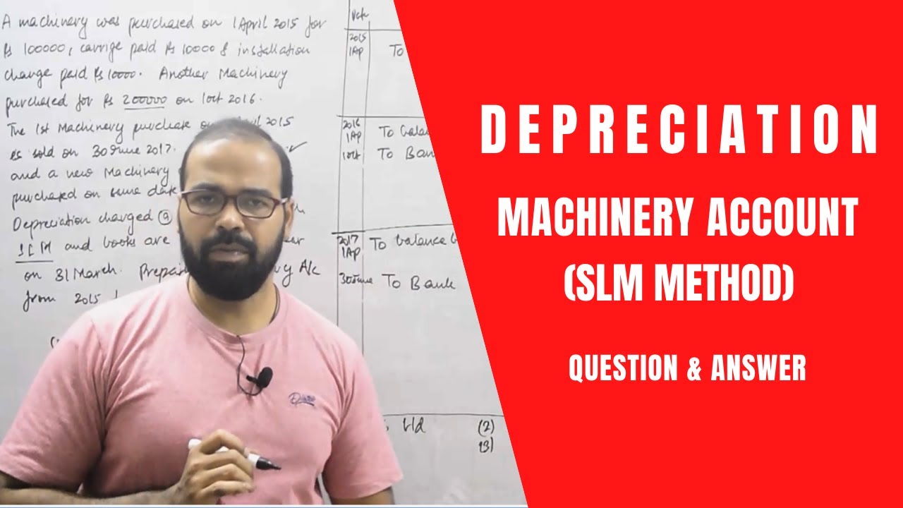 Depreciation :: Machinery account (SLM Method) :: Question & Answer ...
