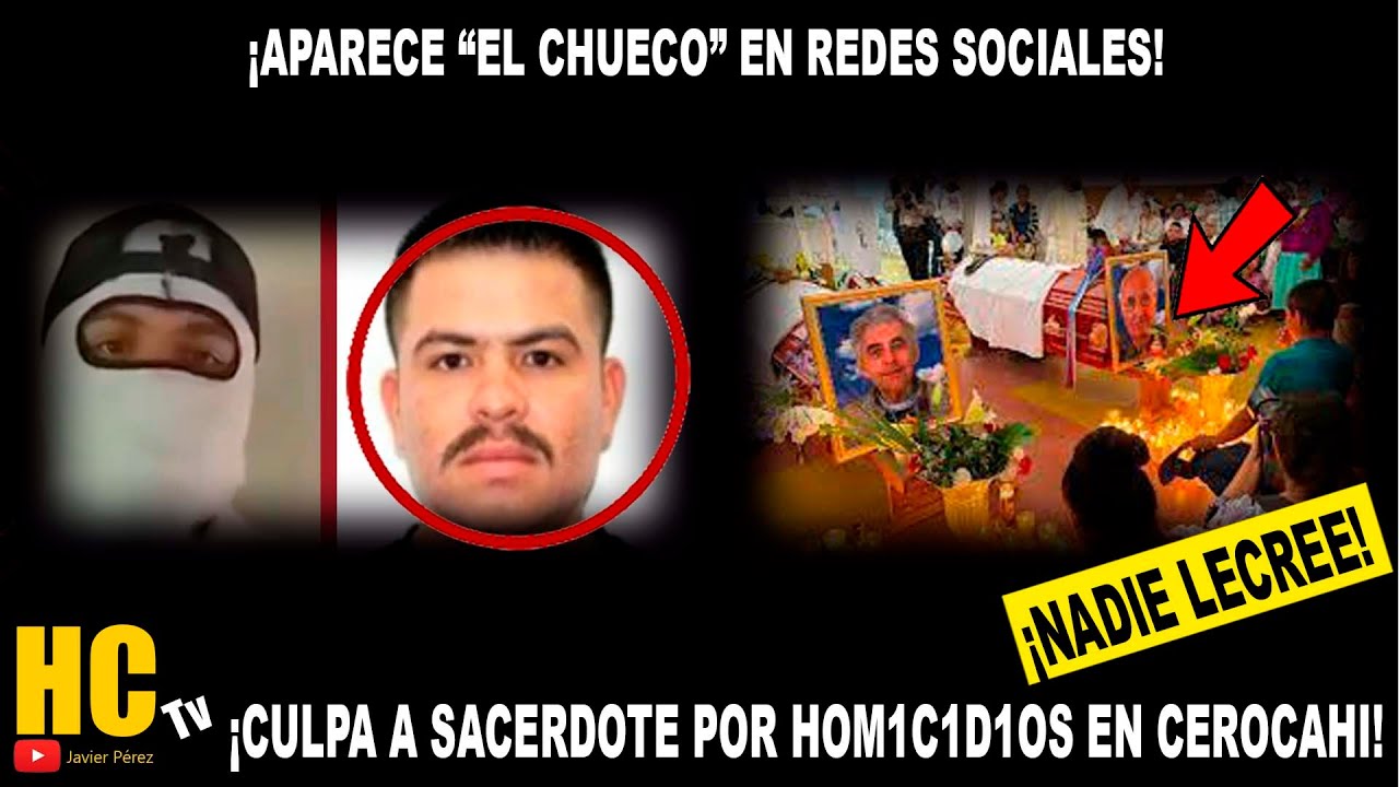 APARECE "EL CHUECO" EN REDES SOCIALES/CULP4 A S4CERDOTE/NADIE LE CREE ...