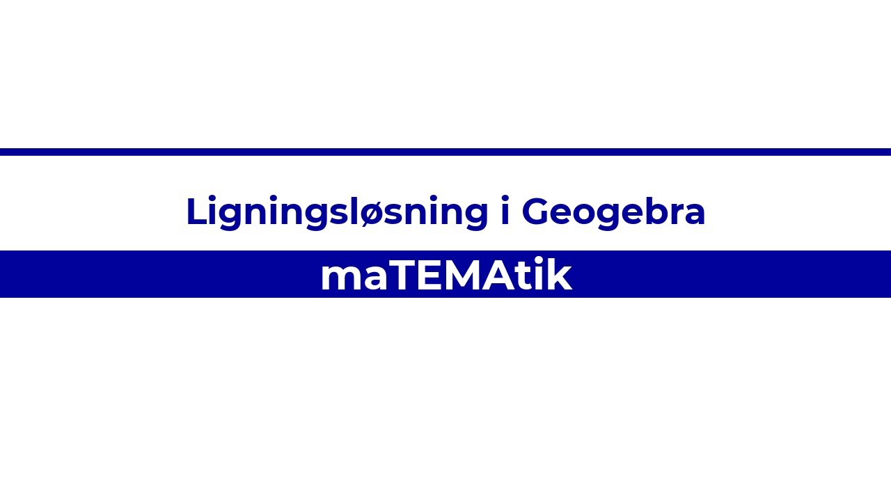 Sådan løser du ligninger med Geogebra - YouTube