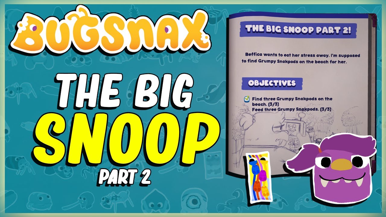 HOW TO COMPLETE THE BIG SNOOP PART 2 IN BUGSNAX - BEFFICA SNEEKS THE ...