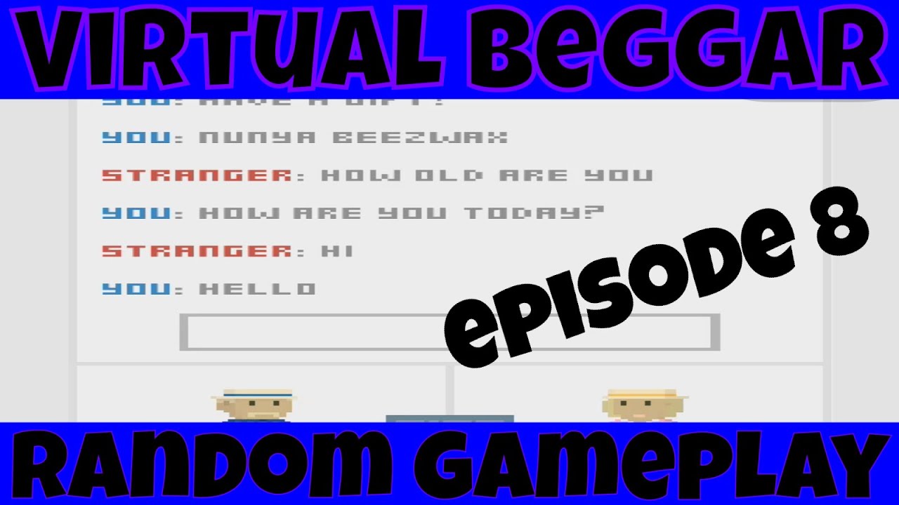 CHATTING WITH STRANGERS - Virtual Beggar Gameplay #8 - YouTube