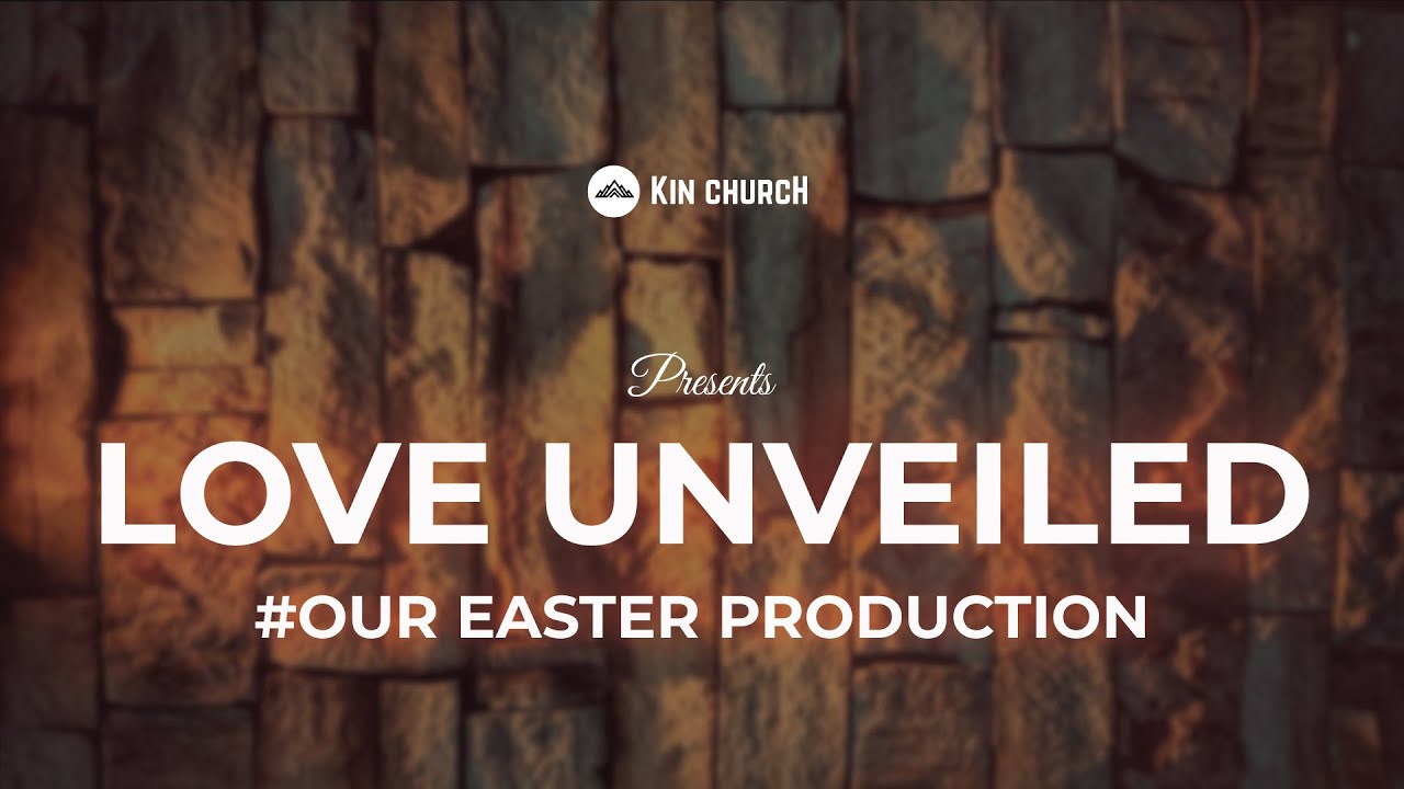LOVE UNVEILED // EASTER PRODUCTION // 29TH MARCH 2024 - YouTube