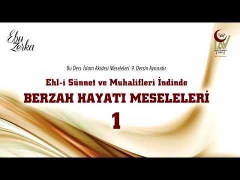 Ehl-i Sünnet ve Muhalifleri İndinde Berzah Hayatı Meseleleri - 1 / Ebu Zerka