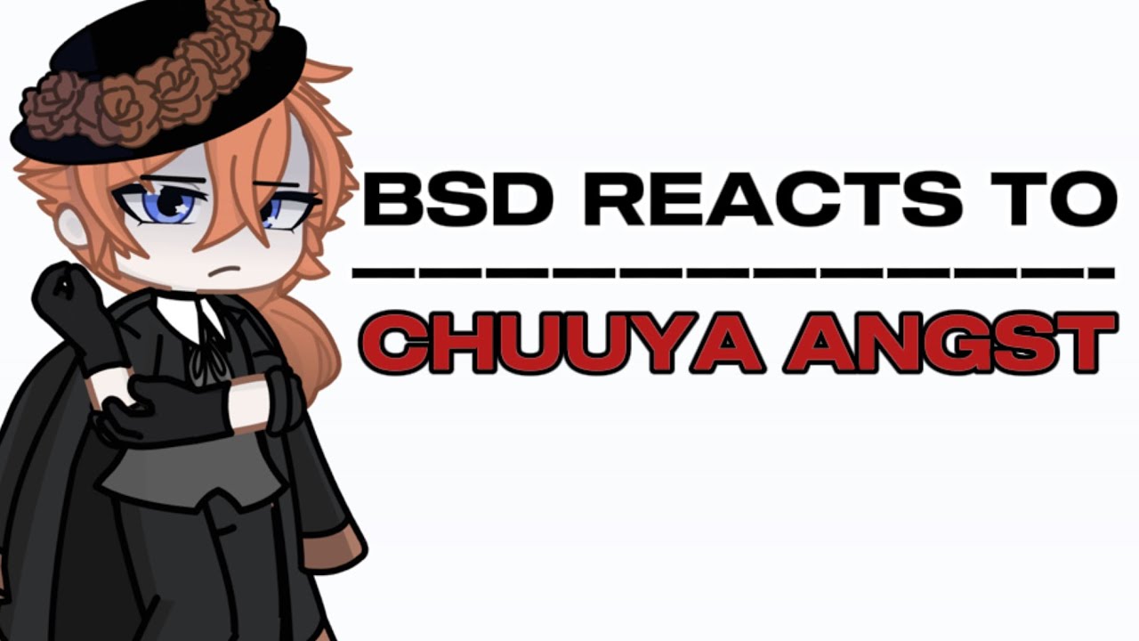 || BSD reacts to Chuuya angst || Part 1/? || - YouTube