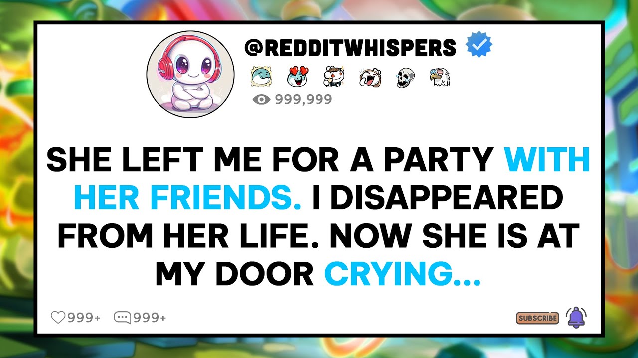 She Left Me For A Party With Her Friends. I Disappeared From Her Life ...