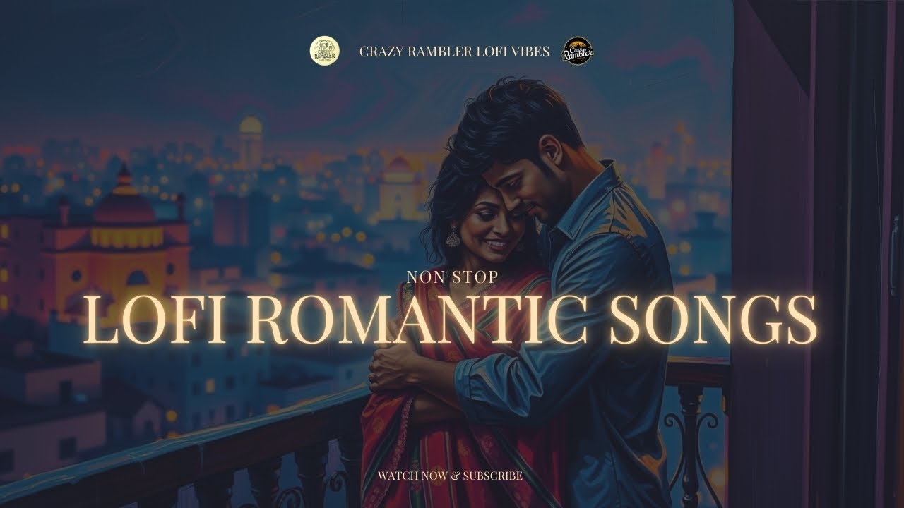 Non Stop Romantic Love Songs | Lofi Love Songs | Romantic | Crazy ...