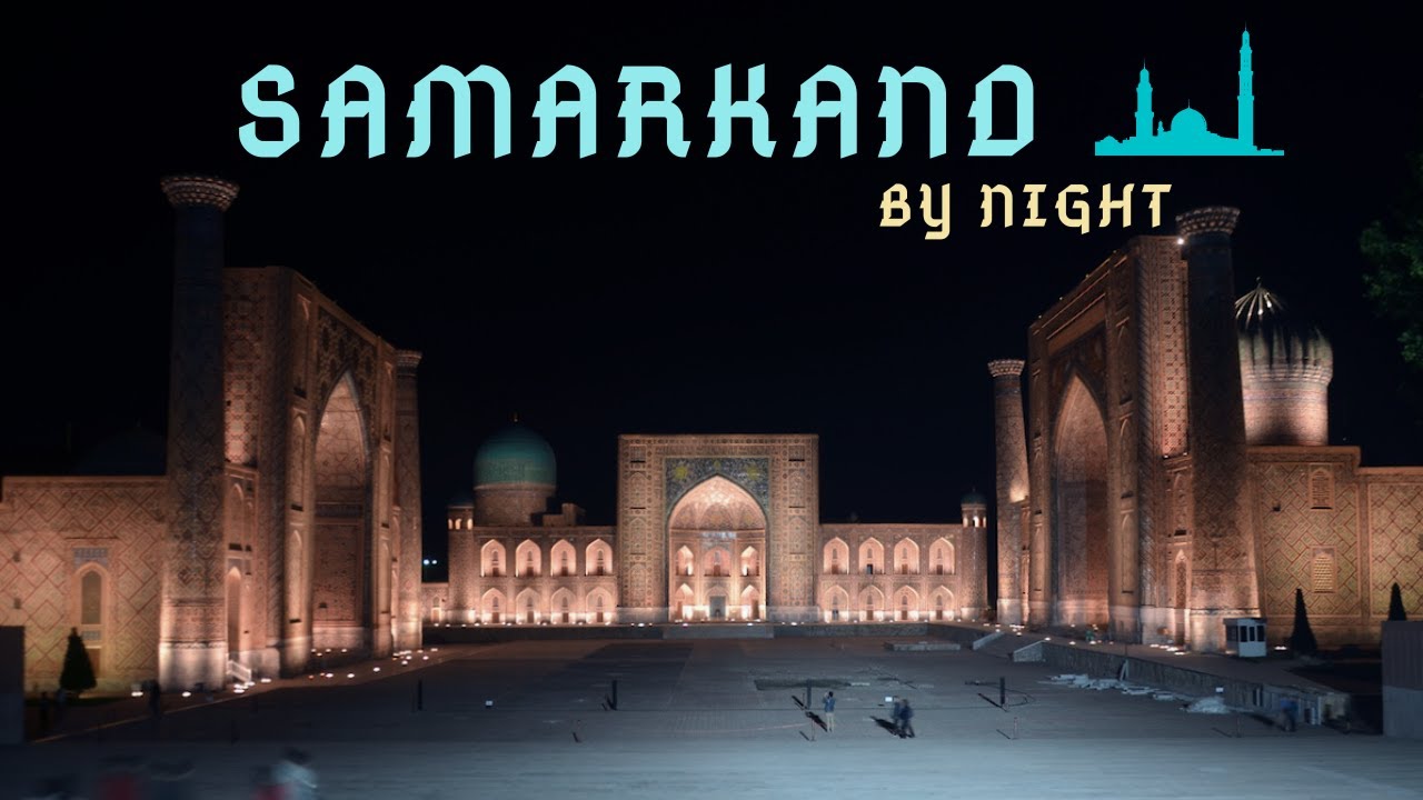 Samarkand by night - The magic of a legendary town - YouTube