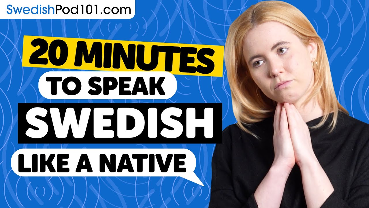 20 Minutes to Speak Swedish Like a Native - YouTube