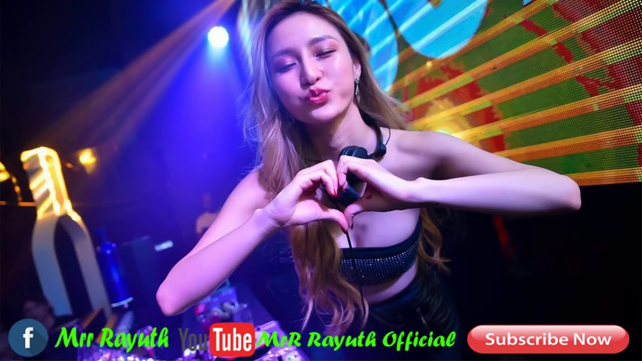 new REmIx SoNgs 2019,Song Of Tik Tok,BrEaK MuSic,ClUB ThAi ,BeK SLoy,MrR Rayuth Official YouTube ...