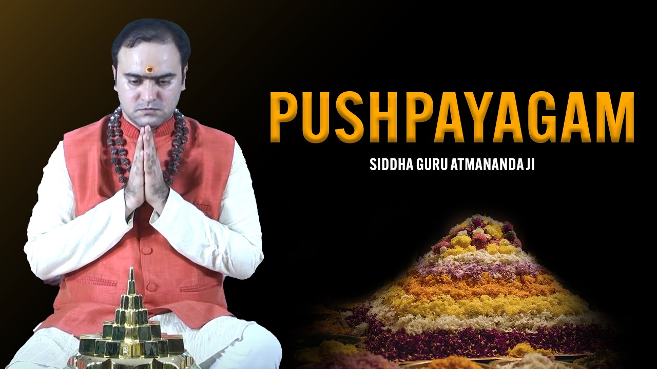 Pushpayagam | Experience Chandimahavidya with Siddha Guru Atmananda Ji ...
