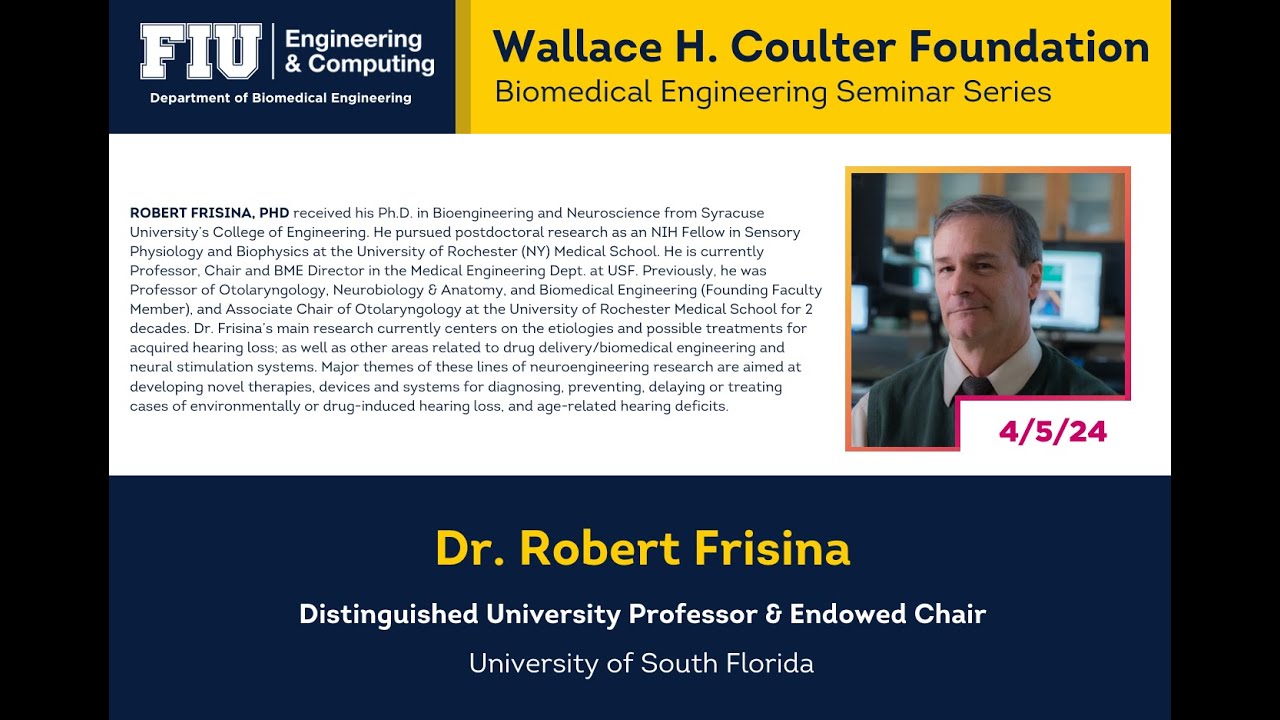 Dr. Robert Frisina @ FIU’s Wallace H. Coulter Foundation BME Seminar ...